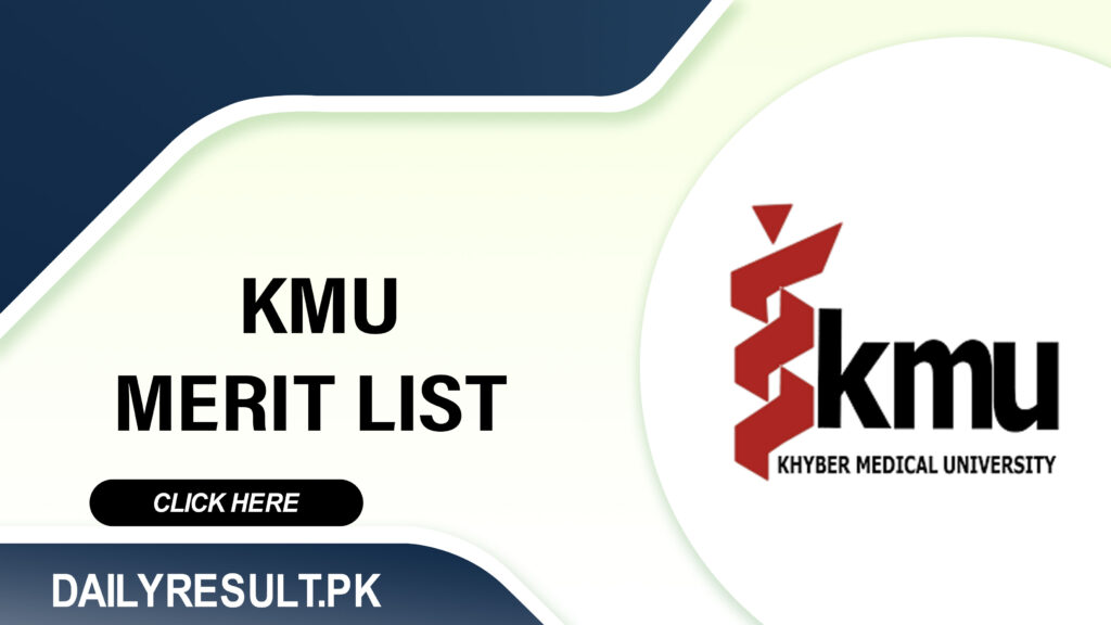 KMU Merit List 2025 BS, Nursing, MBBS, BDS, DPT @cas.kmu.edu.pk
